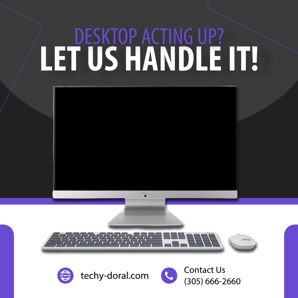 Is Your Desktop Acting Up? We Can Fix It Easily - Techy Doral